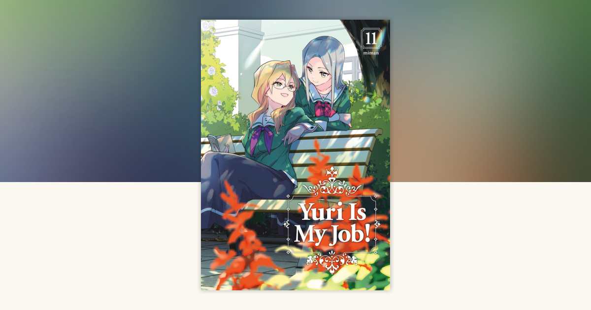 Yuri Is My Job! 11 by Miman: 9781646517466 | PenguinRandomHouse.com: Books