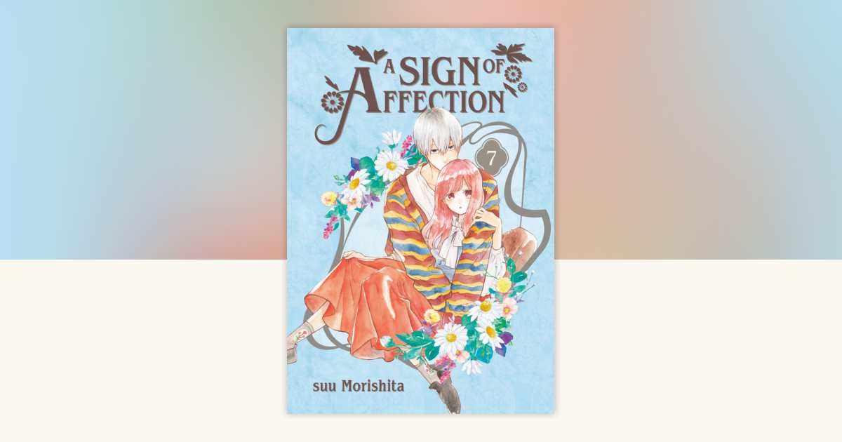 A Sign of Affection 7 by suu Morishita: 9781646518838 ...