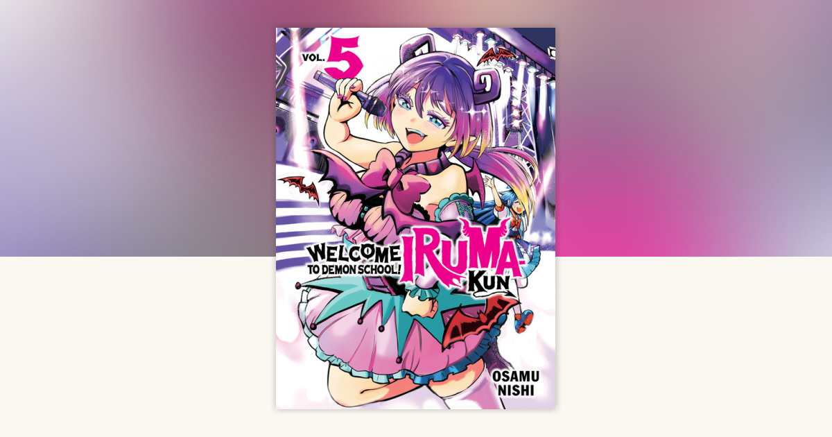 Welcome to Demon School! Iruma-kun 5 by Osamu Nishi: 9781647292553 ...