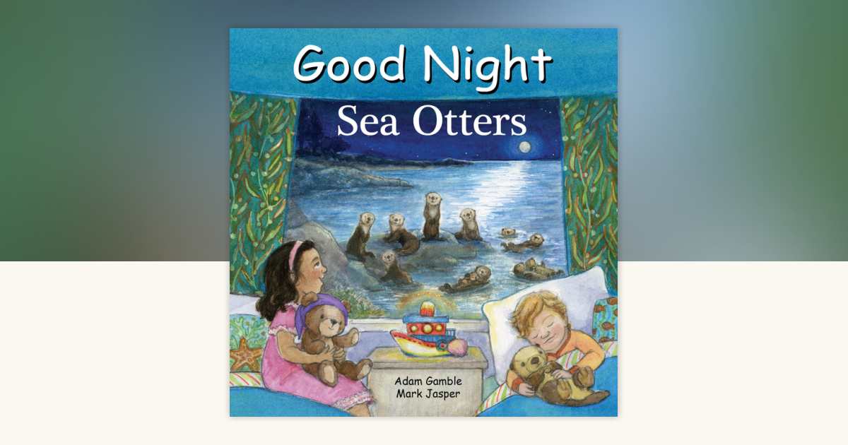 Good Night Sea Otters by Adam Gamble, Mark Jasper: 9781649071446 ...