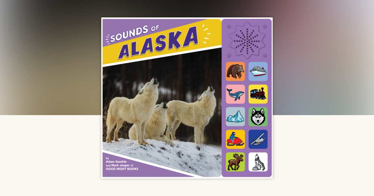 Sounds of Alaska by Adam Gamble, Mark Jasper: 9781649071613 ...