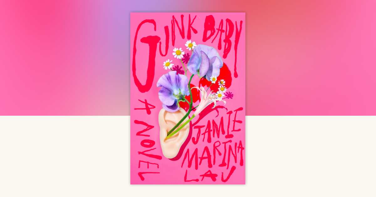 Gunk Baby by Jamie Marina Lau: 9781662601453 | PenguinRandomHouse.com ...
