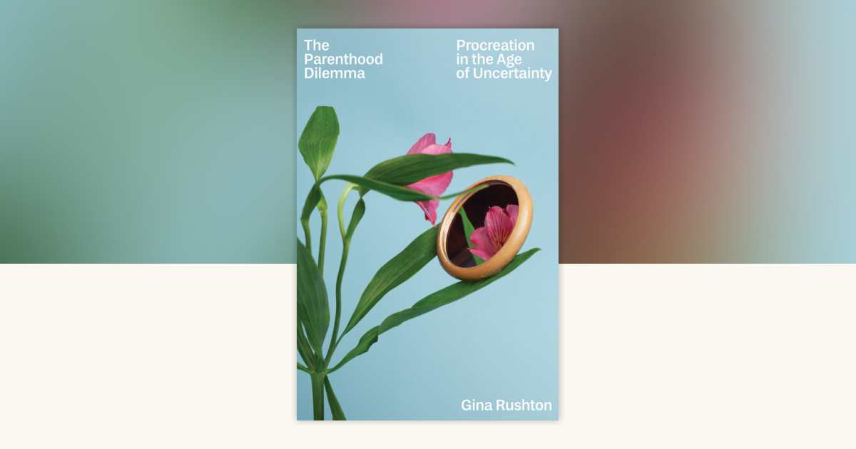 The Parenthood Dilemma by Gina Rushton: 9781662602382 ...