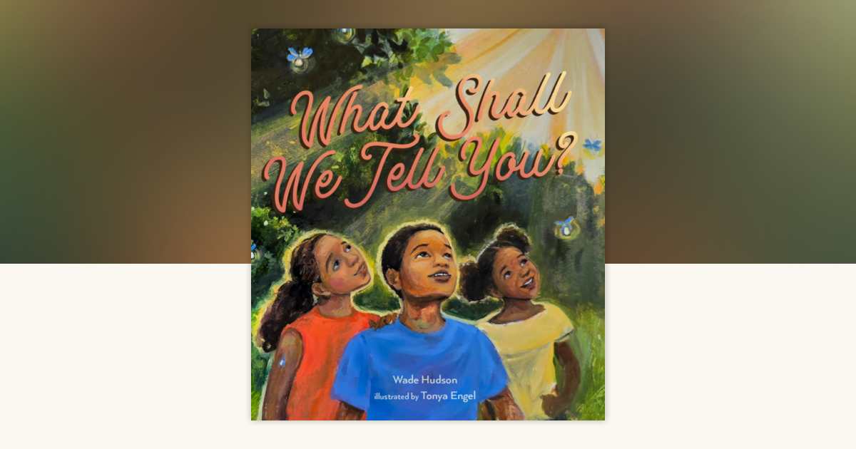 What Shall We Tell You? by Wade Hudson: 9781662621109 ...