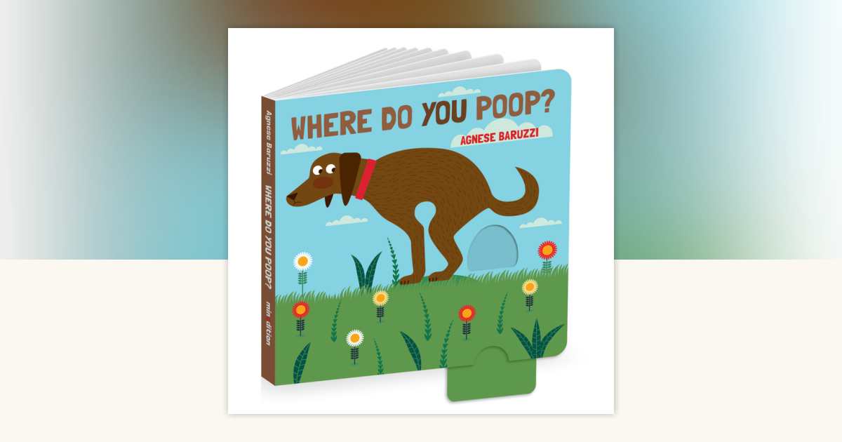Where Do You Poop? A potty training board book by Agnese Baruzzi ...