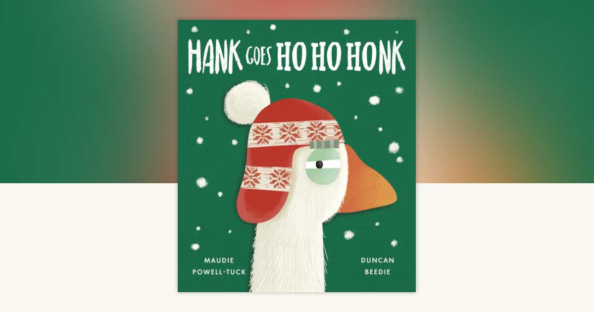 Hank Goes Ho Ho Honk by Maudie Powell-Tuck: 9781664300996 ...