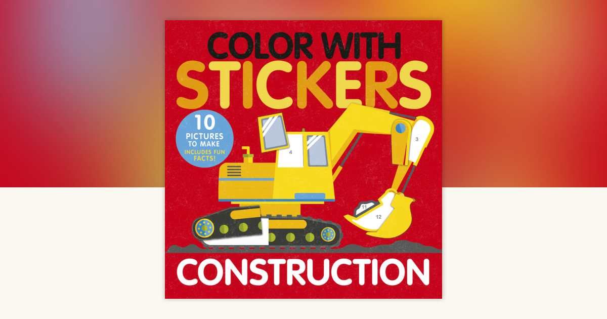 Color with Stickers: Construction by Aimee Knight: 9781664341043 ...