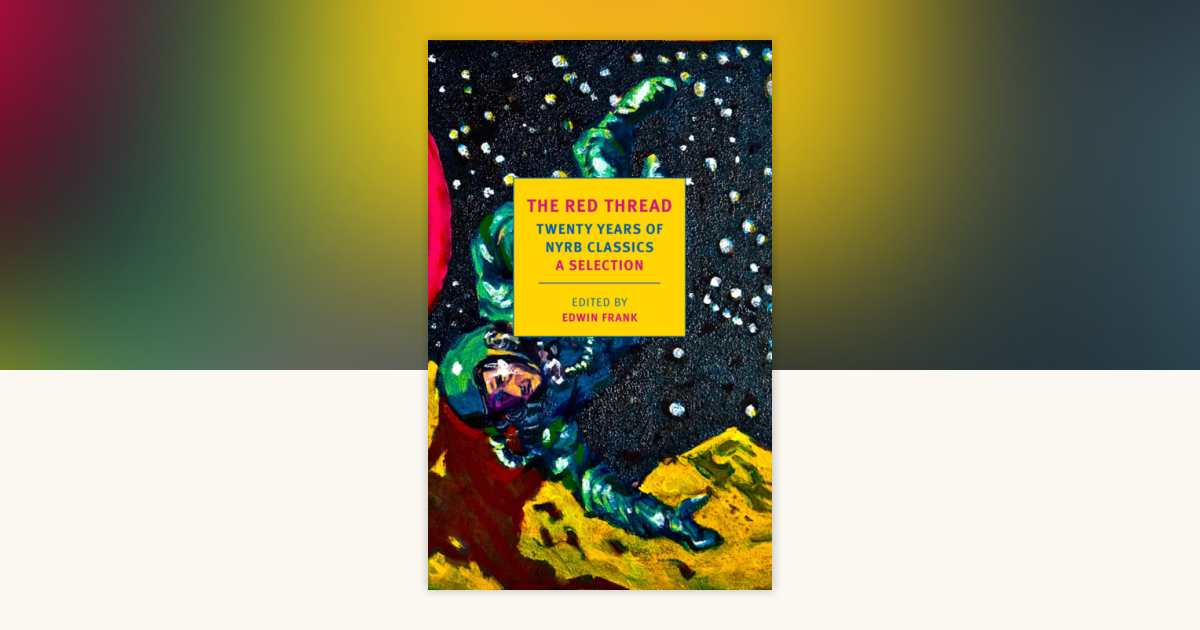 The Red Thread: Twenty Years of NYRB Classics: 9781681373911 ...