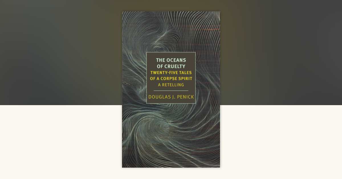 The Oceans of Cruelty: Twenty-Five Tales of a Corpse-Spirit by Douglas ...