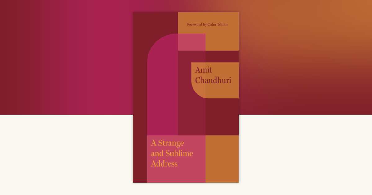 A Strange and Sublime Address by Amit Chaudhuri: 9781681378084 ...