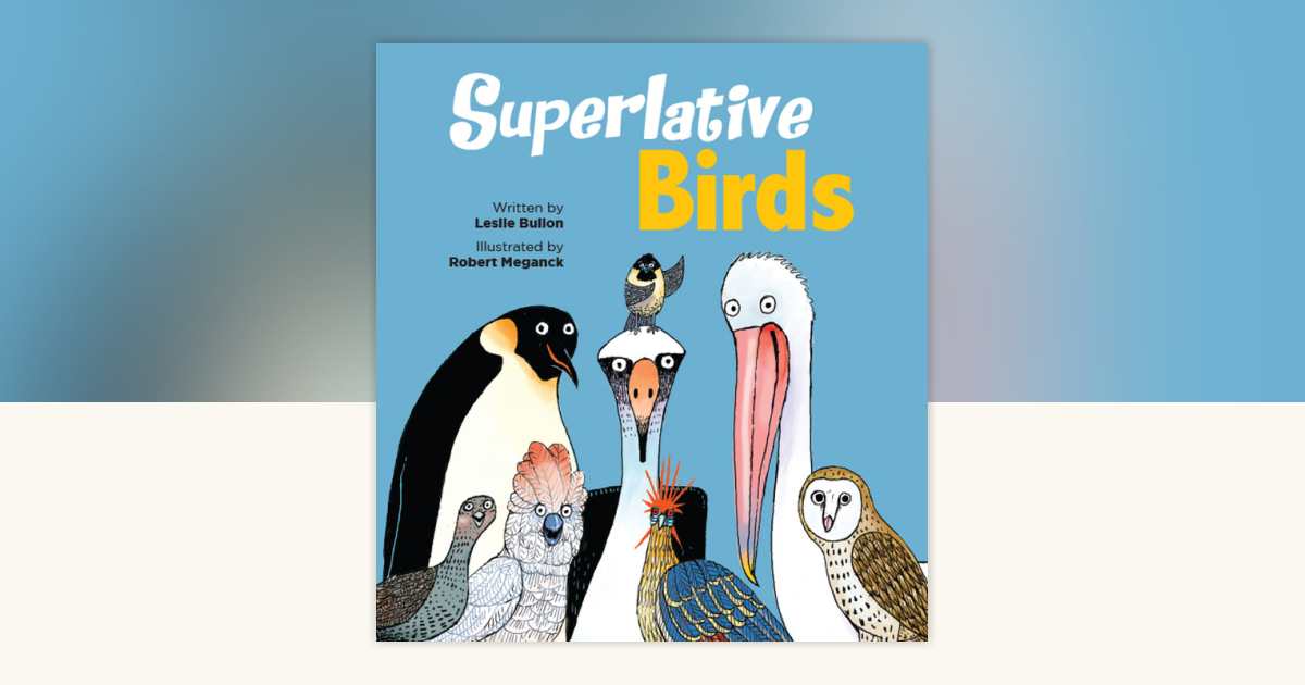 Superlative Birds by Leslie Bulion: 9781682631850 | PenguinRandomHouse ...
