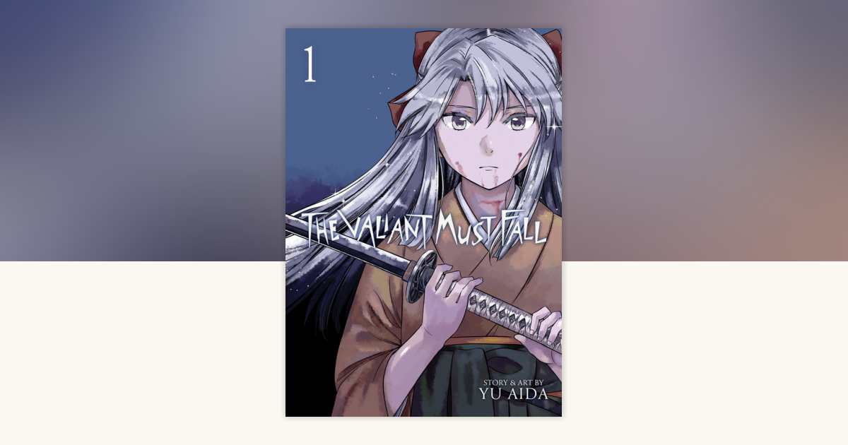 The Valiant Must Fall Vol. 1 by Yu Aida: 9781685793203 ...