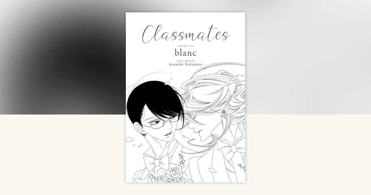 Classmates Vol. 6: blanc by Asumiko Nakamura: 9781685793234 ...
