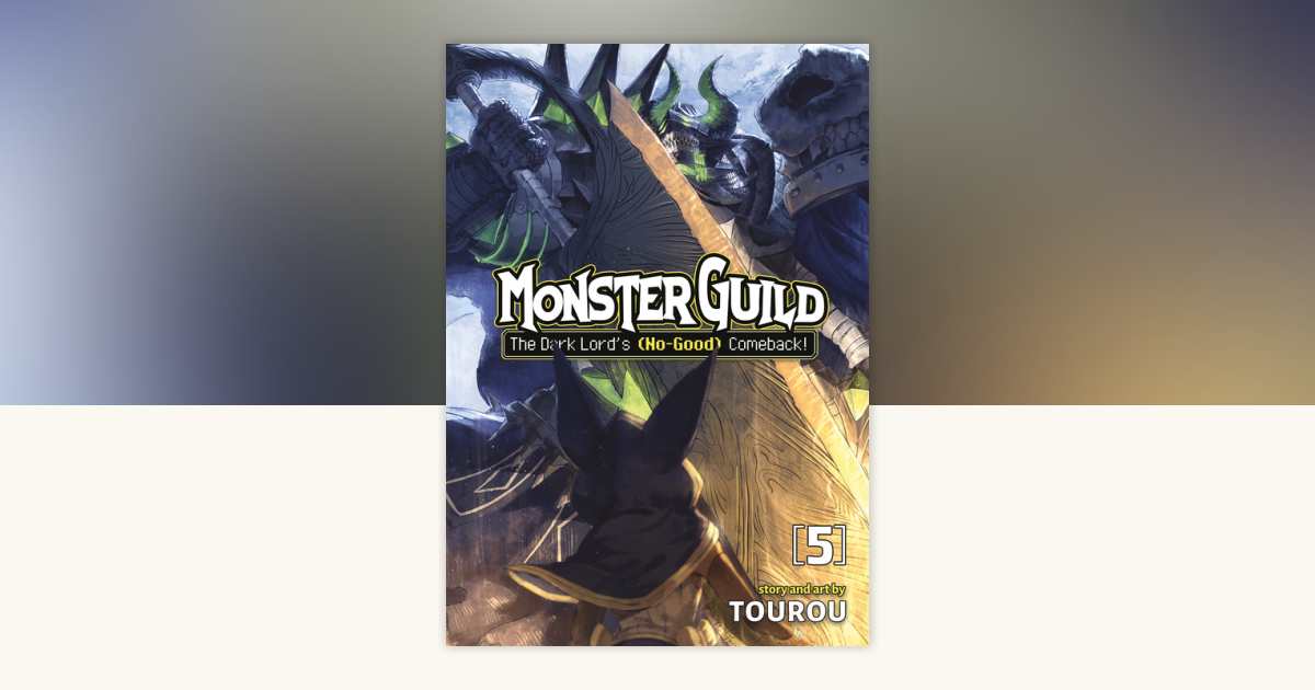 Monster Guild: The Dark Lord’s (No-Good) Comeback! Vol. 5 by Tourou ...