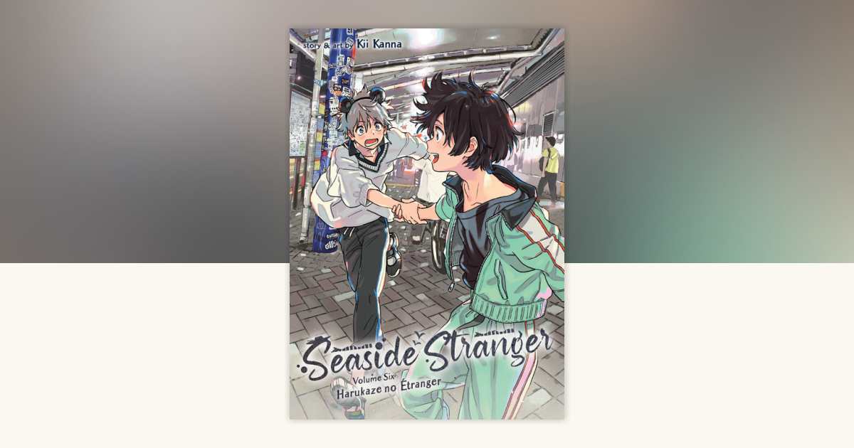 Seaside Stranger Vol. 6: Harukaze no Étranger by Kii Kanna ...