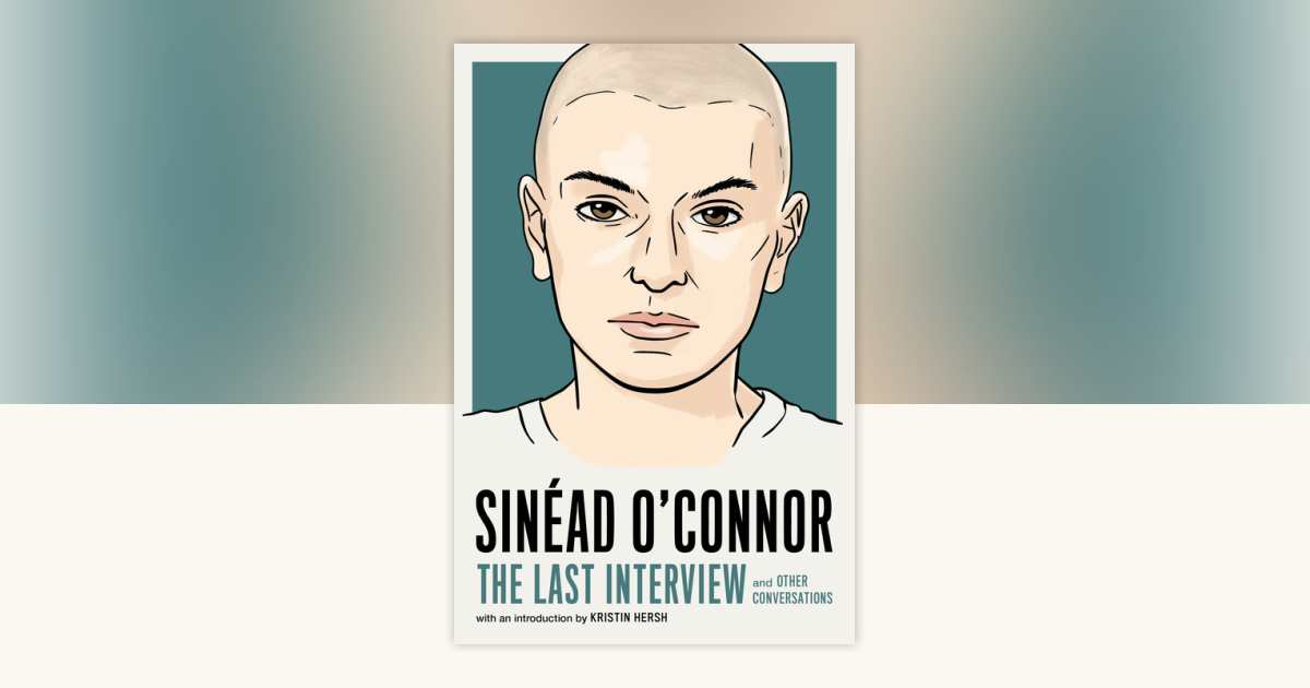 Sinéad O'Connor: The Last Interview: 9781685891855 | PenguinRandomHouse.com: Books