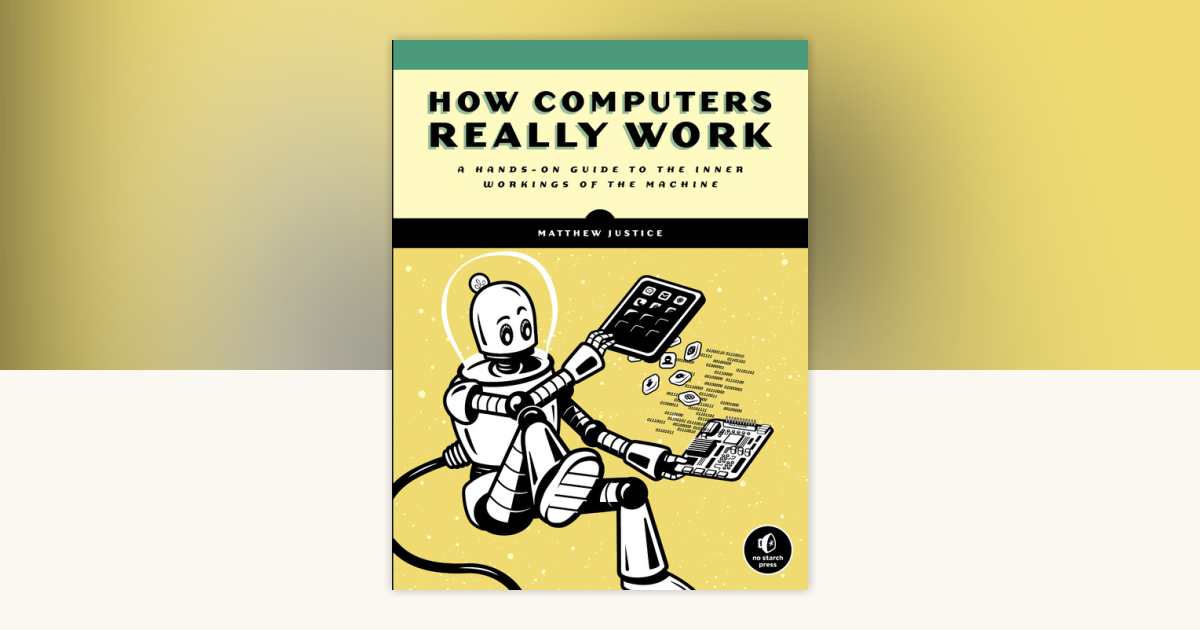 How Computers Really Work by Matthew Justice: 9781718500662 ...