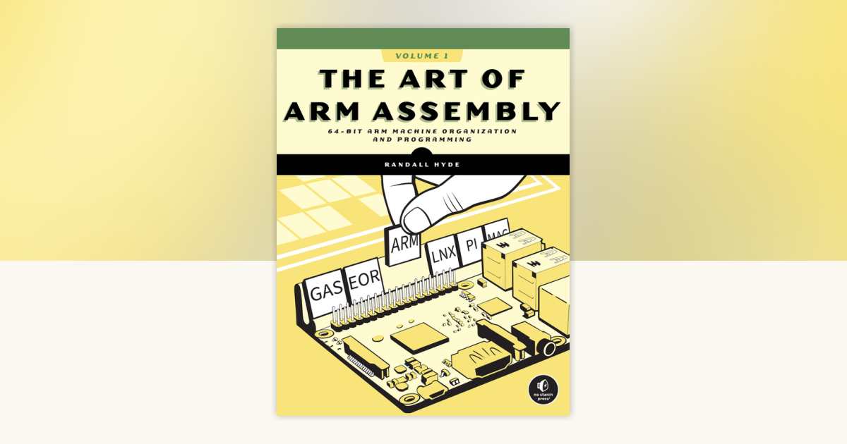 The Art of ARM Assembly, Volume 1 by Randall Hyde: 9781718502826 ...