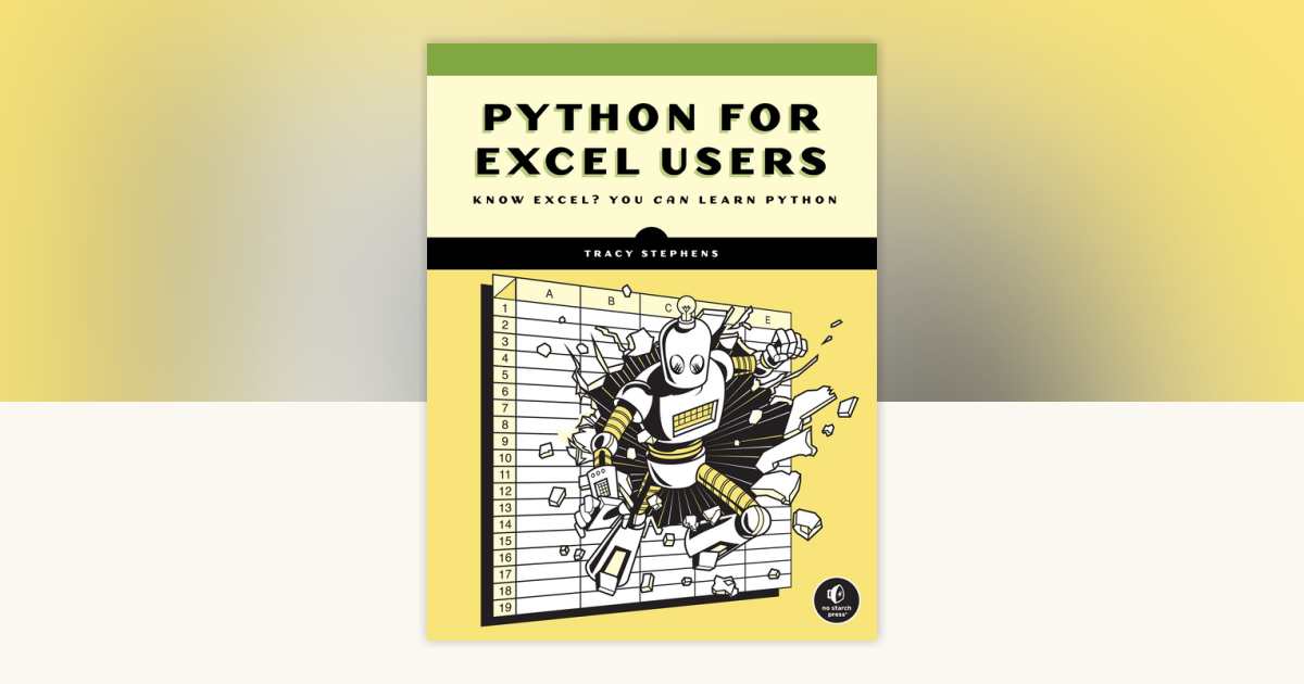 Python for Excel Users by Tracy Stephens: 9781718503984 | PenguinRandomHouse.com: Books