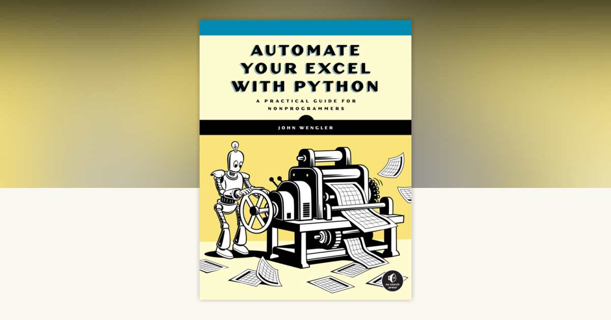 Automate Excel with Python by John Wengler: 9781718504646 ...