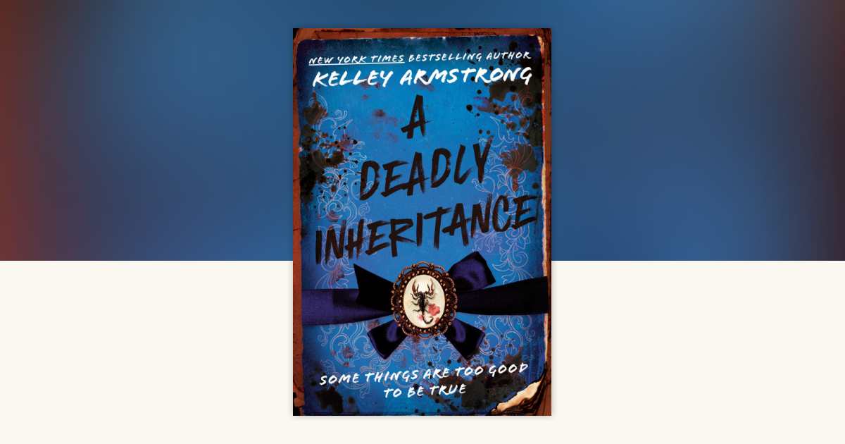 A Deadly Inheritance by Kelley Armstrong: 9781774888032 | PenguinRandomHouse.com: Books
