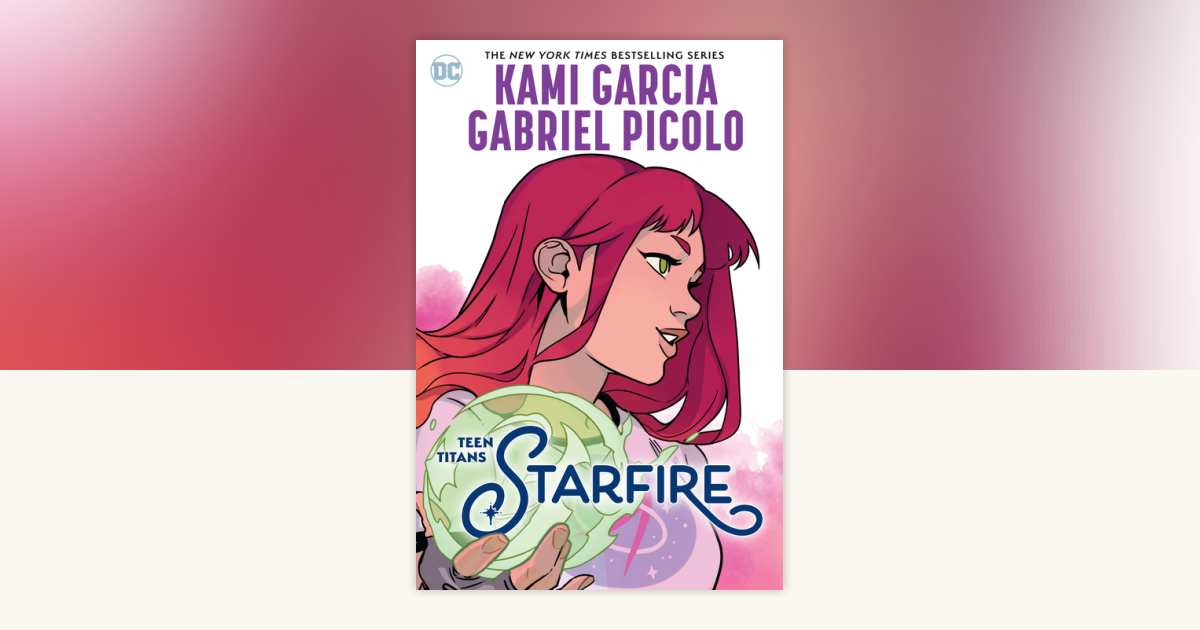 Teen Titans: Starfire by Kami Garcia: 9781779517999 ...