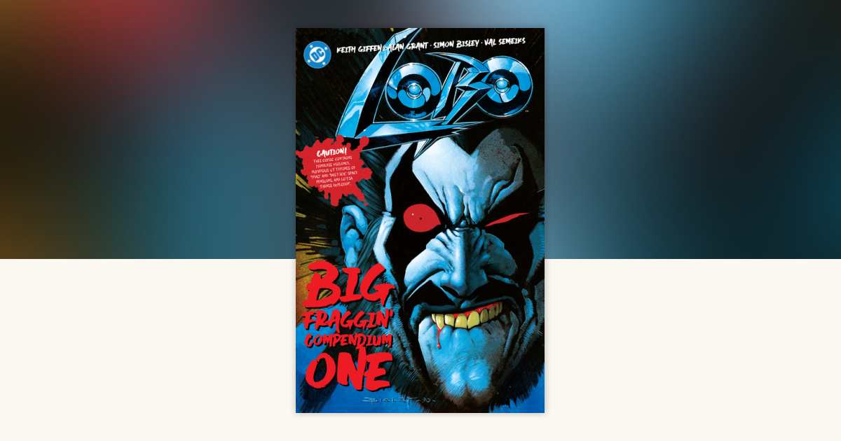 Lobo Big Fraggin Compendium Book One by Keith Giffen, Alan Grant ...