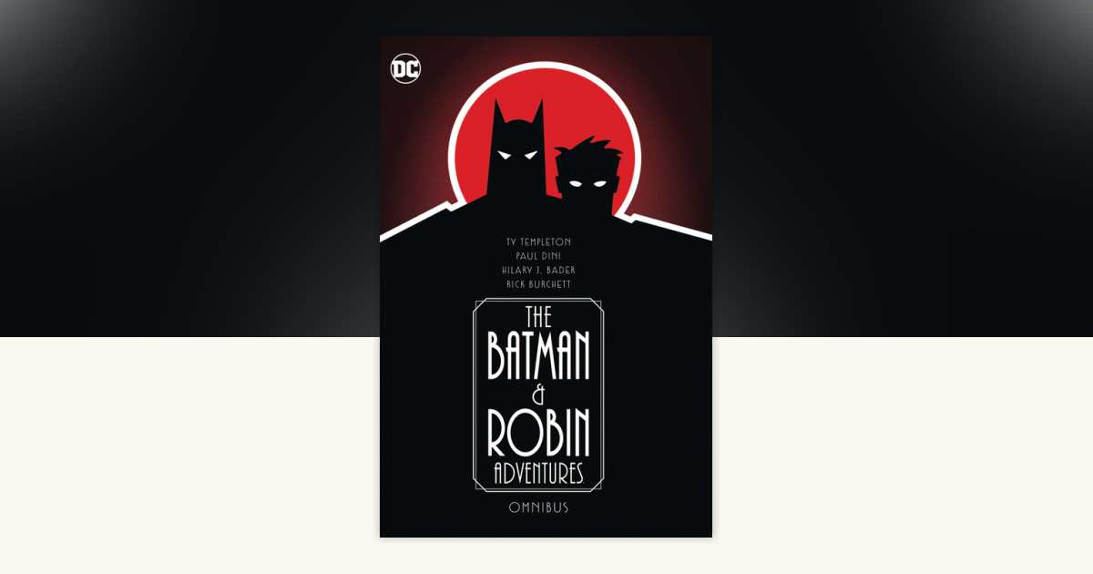 The Batman and Robin Adventures Omnibus by Paul Dini, Ty Templeton ...