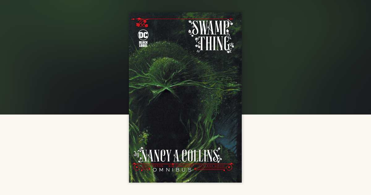 Swamp Thing by Nancy A. Collins Omnibus (New Edition) by Nancy Collins ...