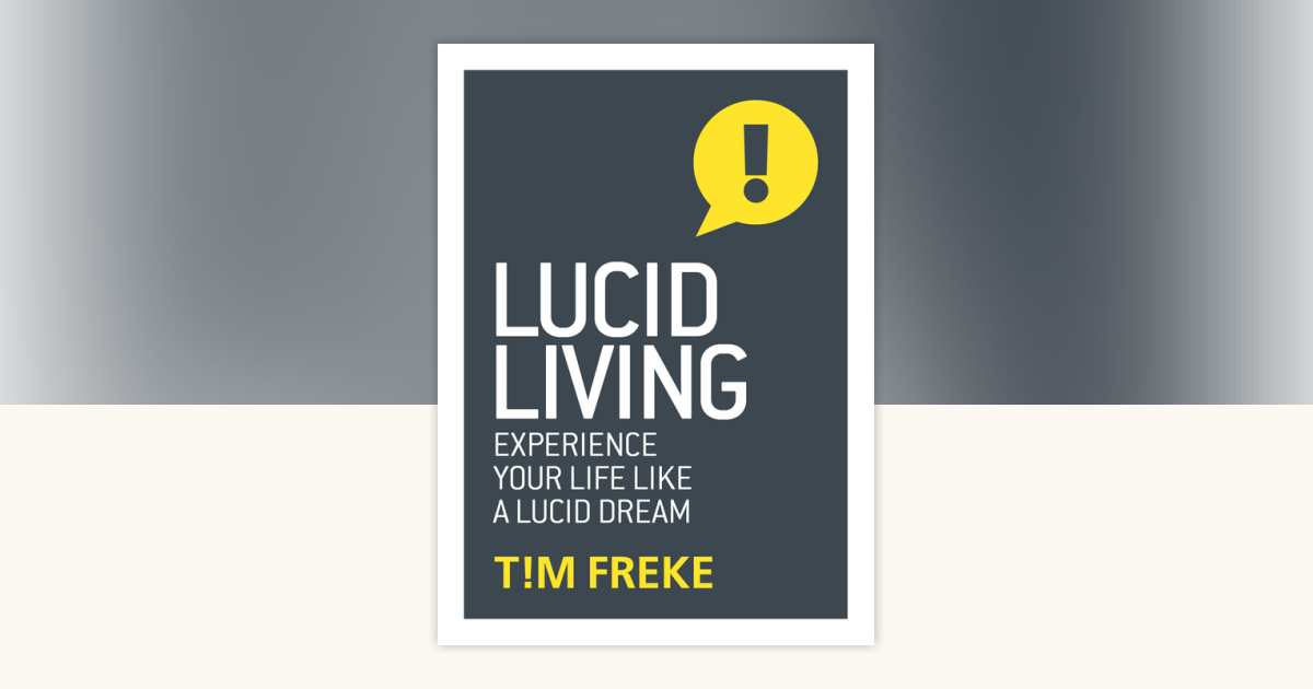 Lucid Living by Tim Freke: 9781780289625 | PenguinRandomHouse.com: Books