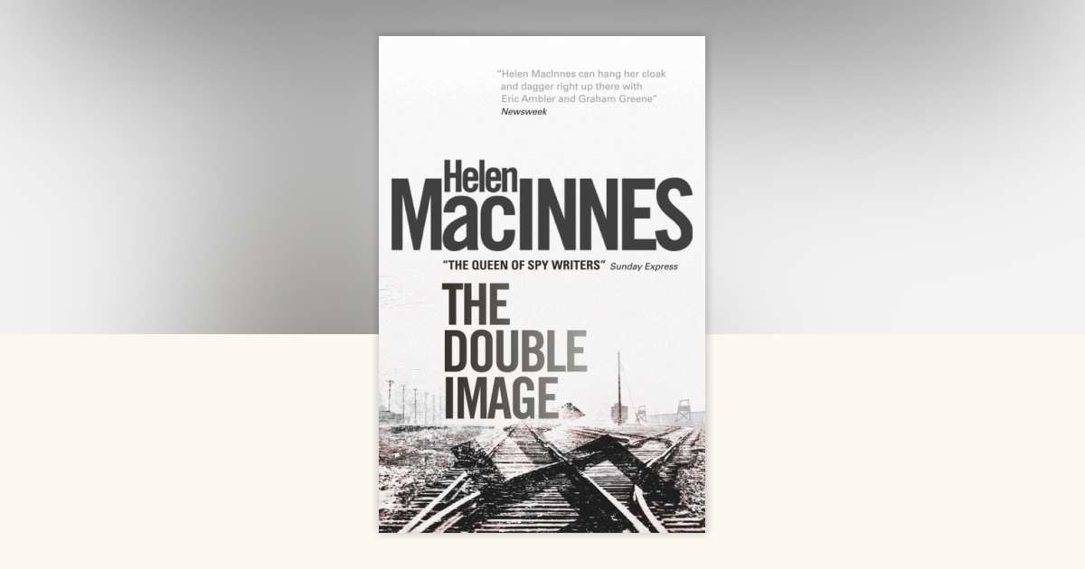 The Double Image by Helen Macinnes: 9781781163283 | PenguinRandomHouse ...