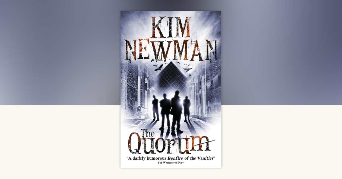 The Quorum by Kim Newman: 9781781165553 | PenguinRandomHouse.com: Books
