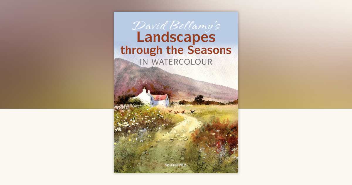 David Bellamy's Landscapes through the Seasons in Watercolour by David ...