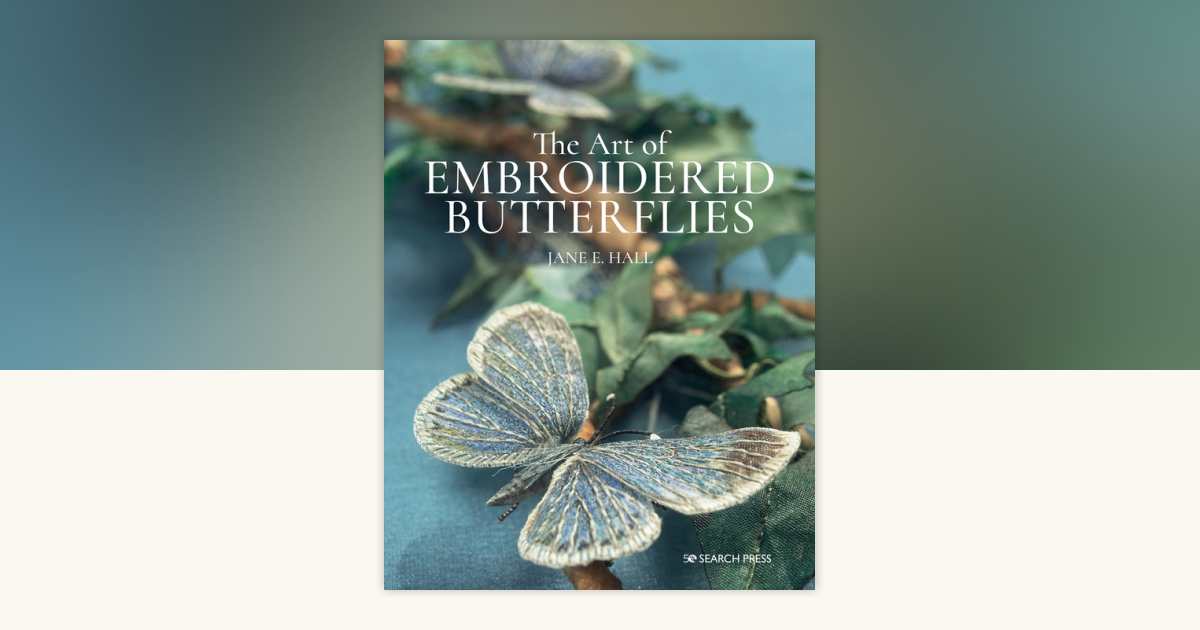 The Art of Embroidered Butterflies by Jane E. Hall: 9781782219736 ...