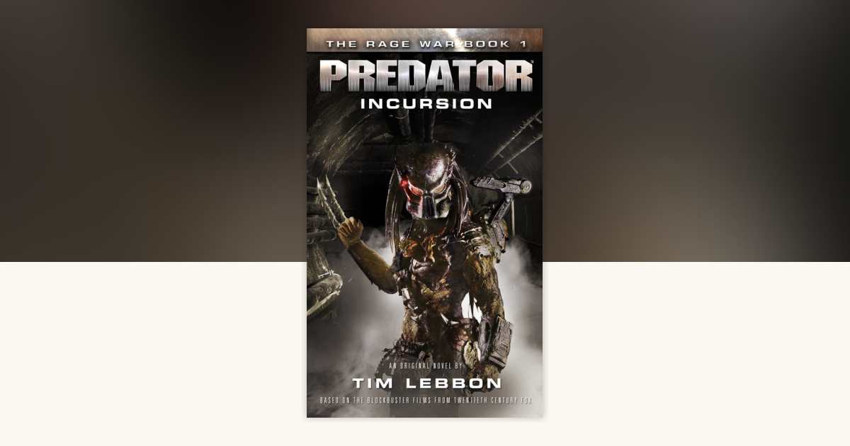 Predator - Incursion by Tim Lebbon: 9781783296248 | PenguinRandomHouse ...