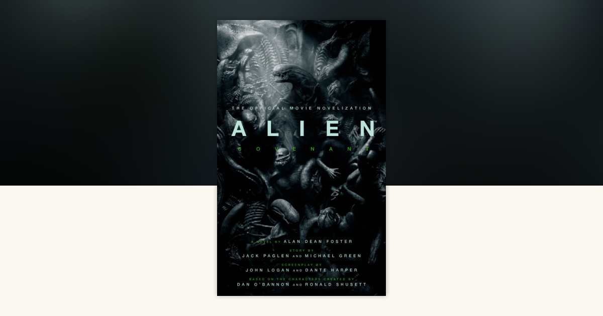Alien: Covenant - The Official Movie Novelization by Alan Dean Foster ...