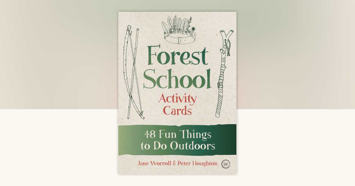 Forest School Activity Cards by Jane Worroll, Peter Houghton ...