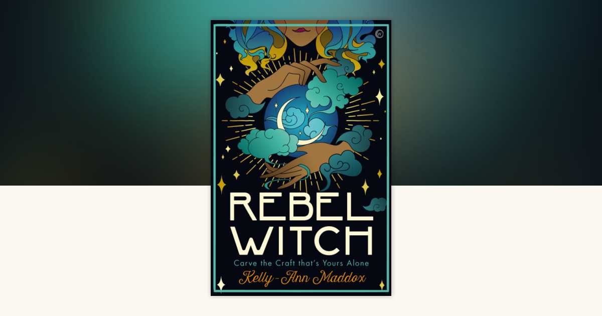 Rebel Witch by Kelly-Ann Maddox: 9781786784278 | PenguinRandomHouse.com ...