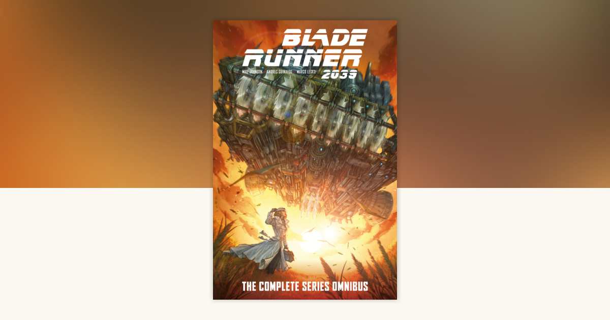 Blade Runner 2039: The Complete Series Omnibus by Mike Johnson ...