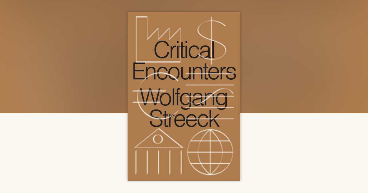 Critical Encounters by Wolfgang Streeck: 9781788738743 ...
