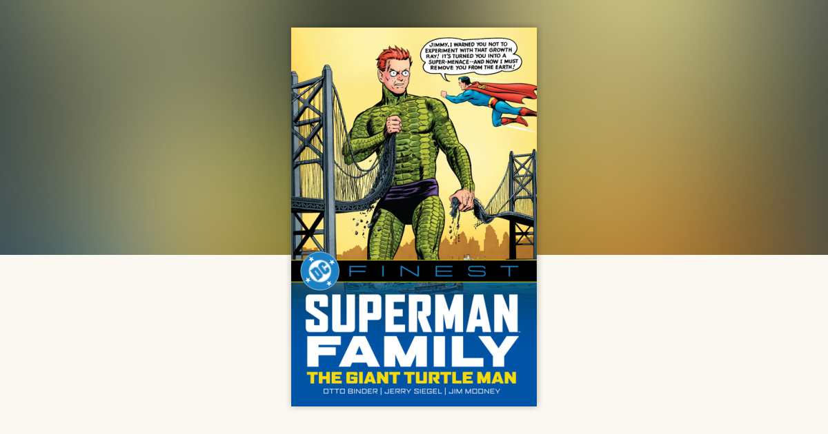 DC Finest: Superman Family: The Giant Turtle Man by Robert Bernstein ...