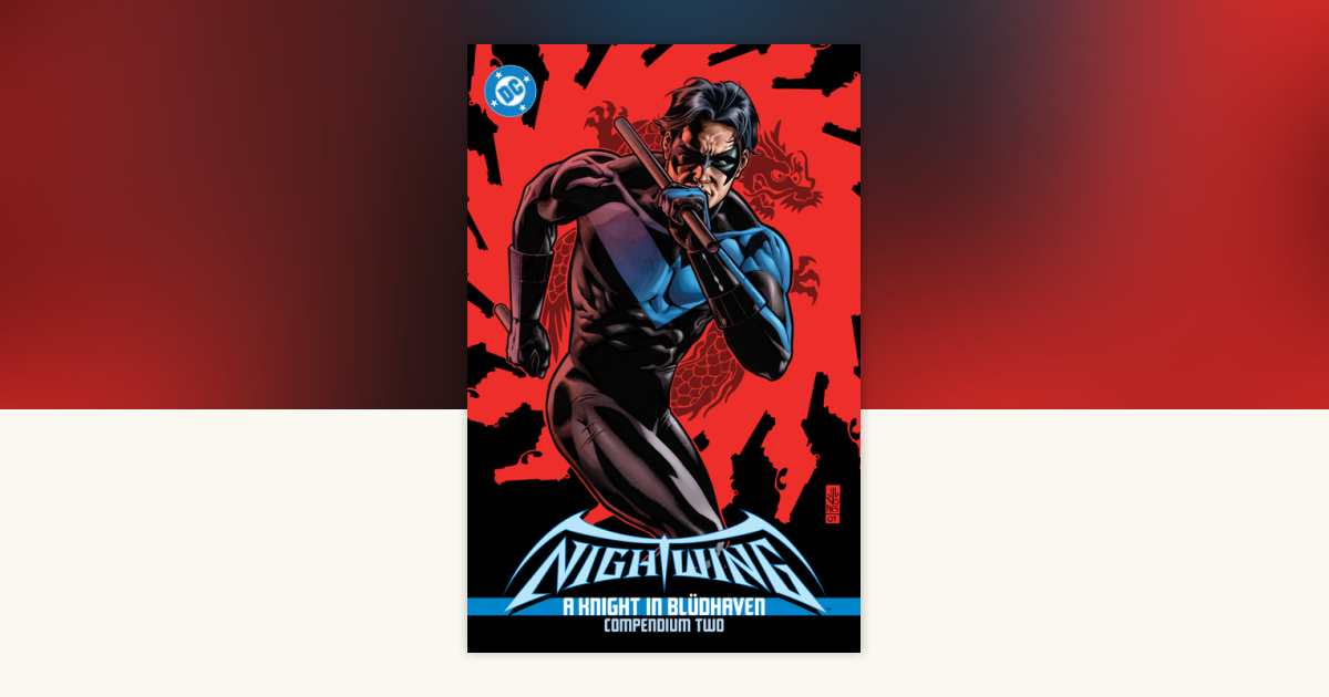 Nightwing: A Knight in Bludhaven Compendium Two by Chuck Dixon ...