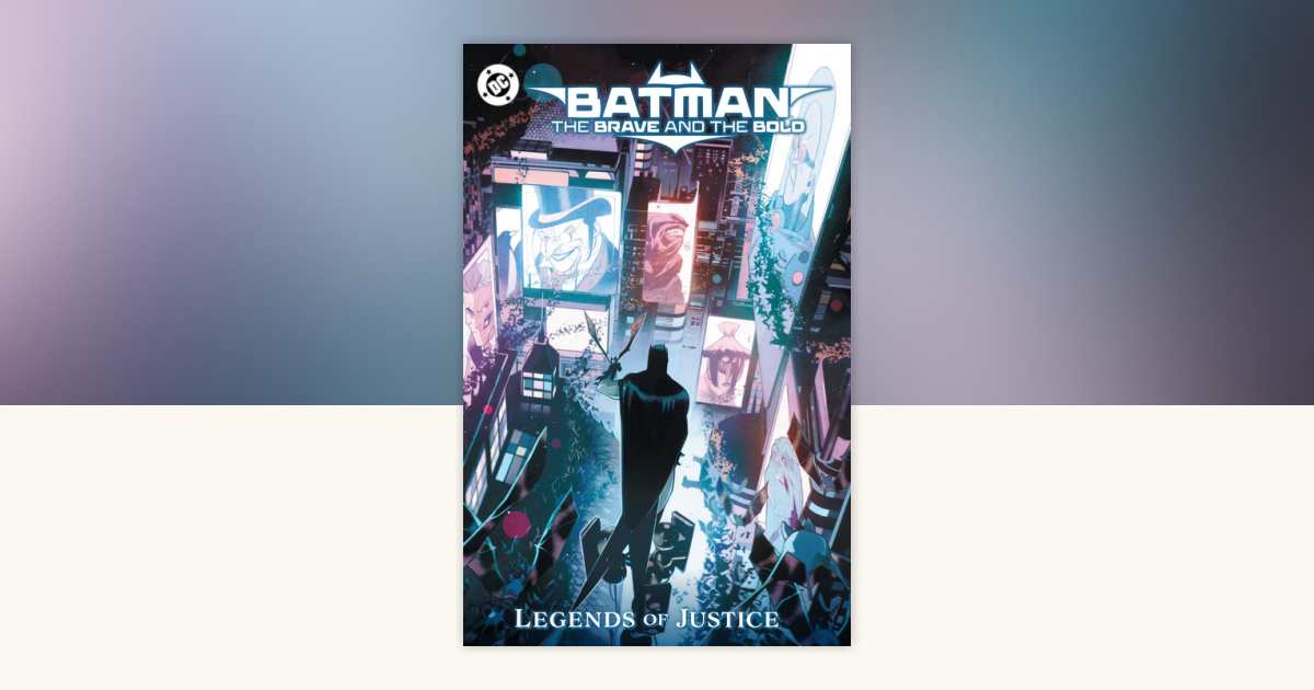 Batman: The Brave and the Bold: Legends of Justice by Gabriel Hardman ...