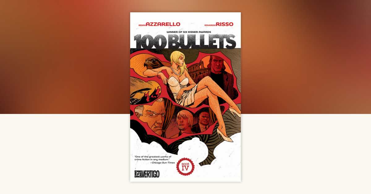 100 Bullets Book Four (New Edition) by Brian Azzarello: 9781799507475 | PenguinRandomHouse.com ...
