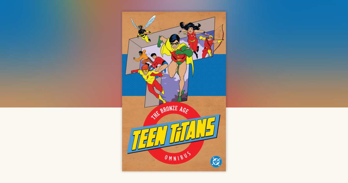 Teen Titans: The Bronze Age Omnibus (2026 Edition) by Robert Kanigher ...