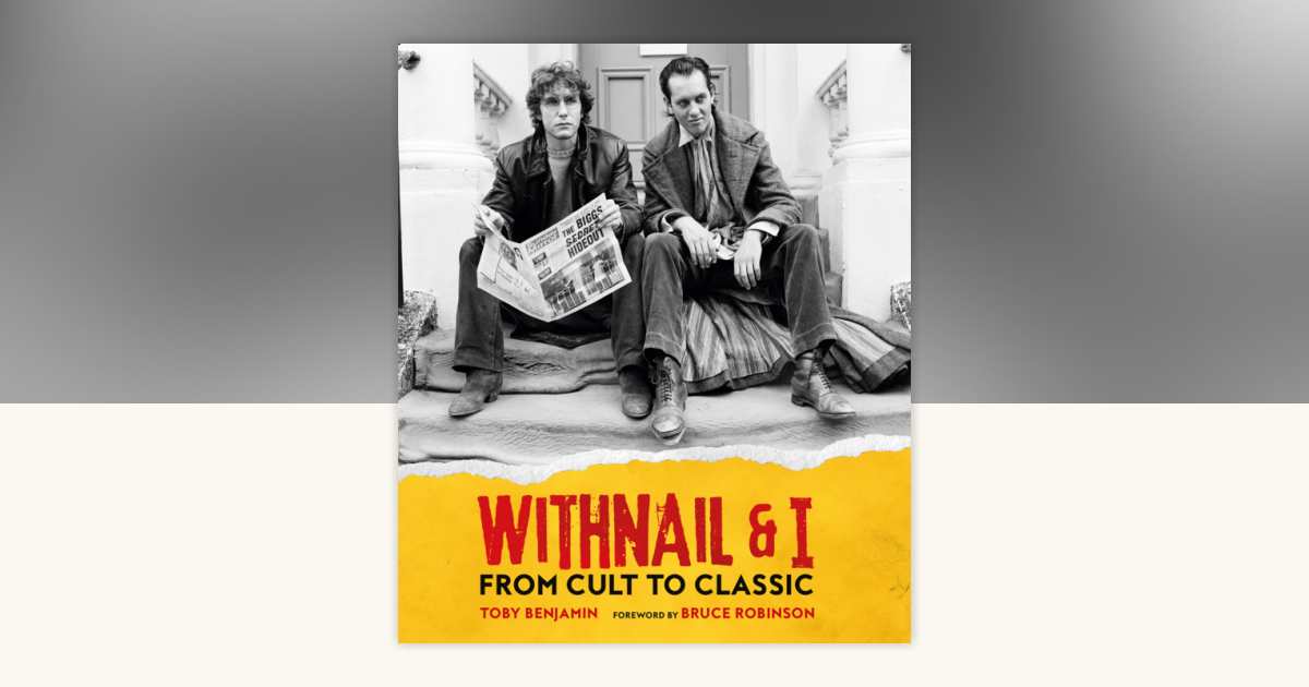 Withnail and I: From Cult to Classic by Toby Benjamin: 9781803362397 ...