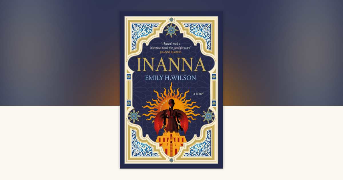 Inanna by Emily H. Wilson: 9781803364407 | PenguinRandomHouse.com: Books
