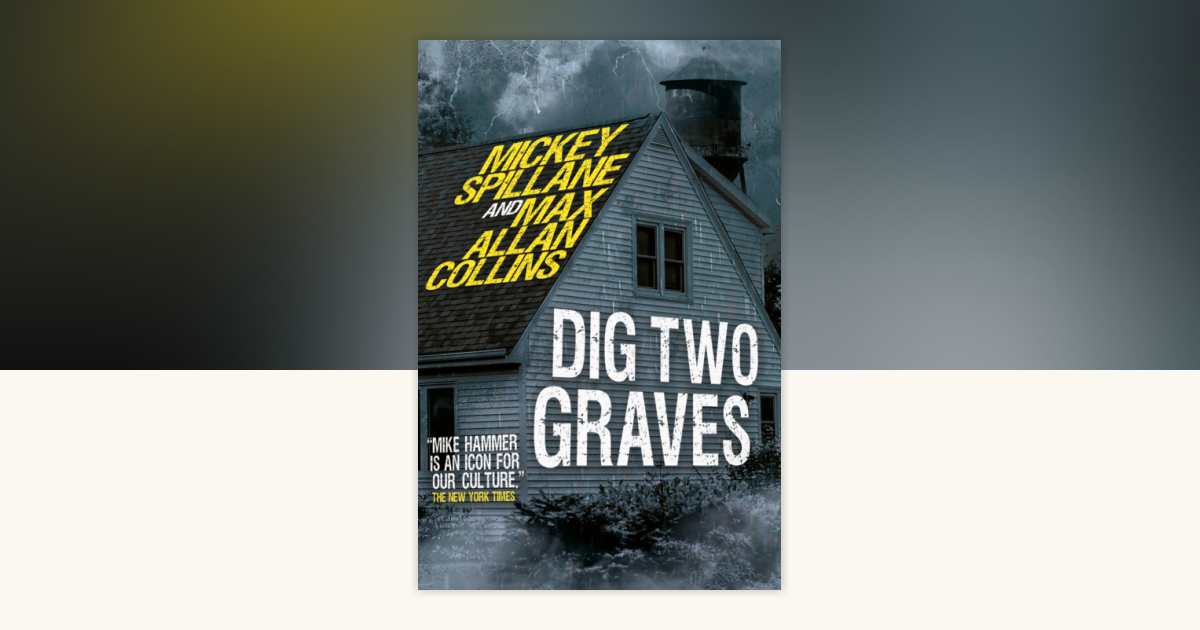 Mike Hammer - Dig Two Graves by Mickey Spillane, Max Allan Collins ...