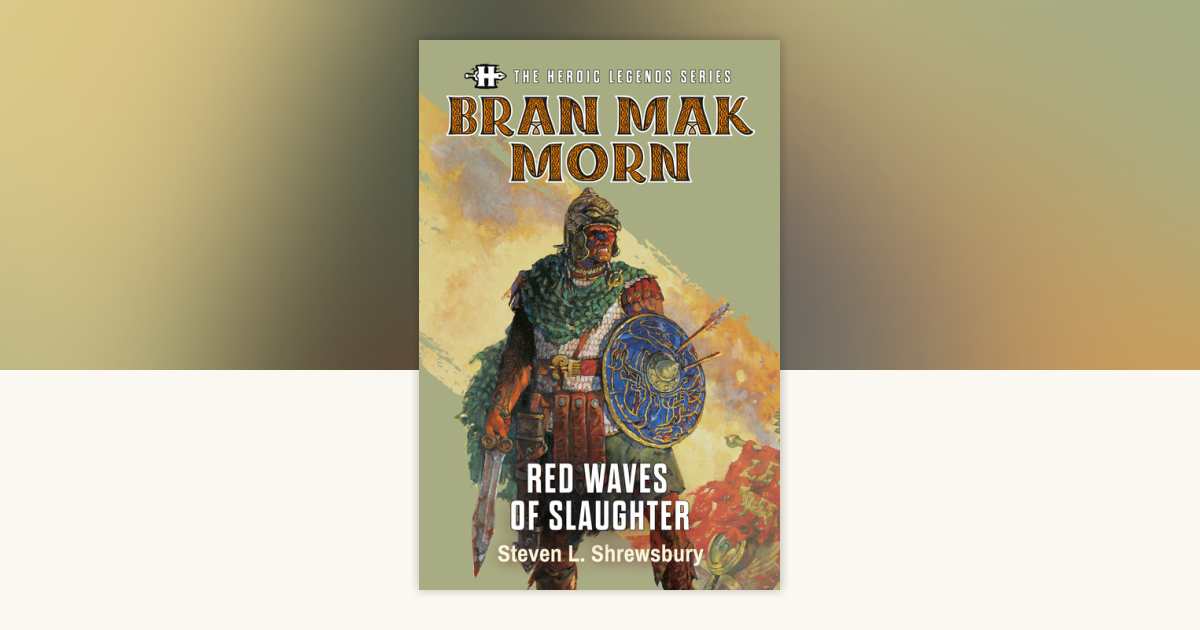 Bran Mak Morn: Red Waves of Slaughter by Steven L. Shrewsbury ...