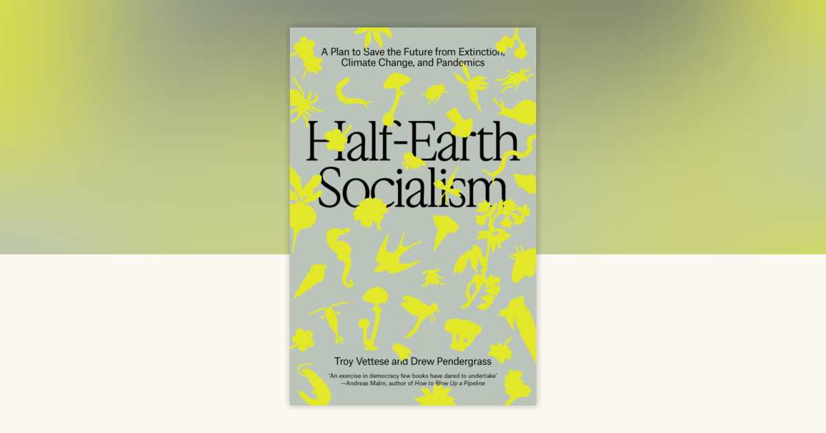 Half-Earth Socialism by Troy Vettese, Drew Pendergrass: 9781804290385 ...